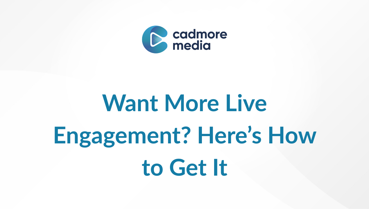 Want More Live Engagement? Here’s How to Get It